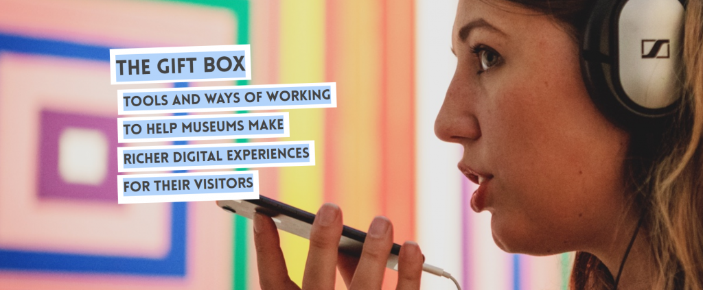 The GIFT Box: tools and ways of working to help museums make richer ...