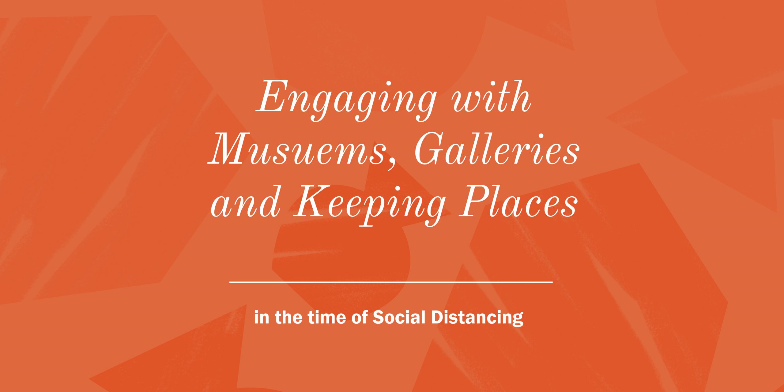 Engaging with Museums, Galleries and Keeping Places in the Time of ...