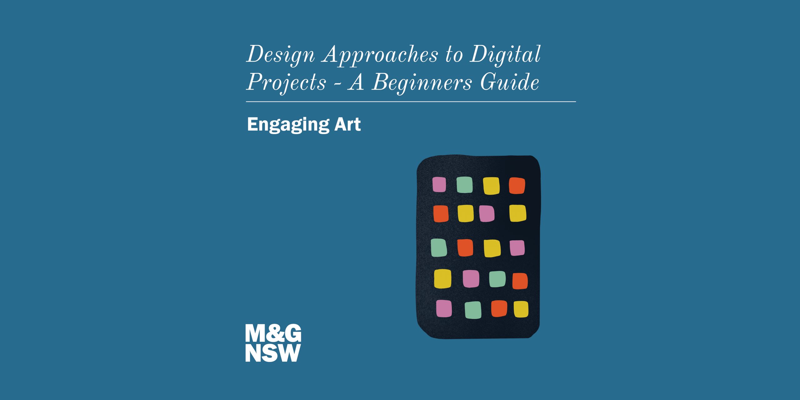 Design Approaches to Digital Projects – A Beginners Guide - MGNSW